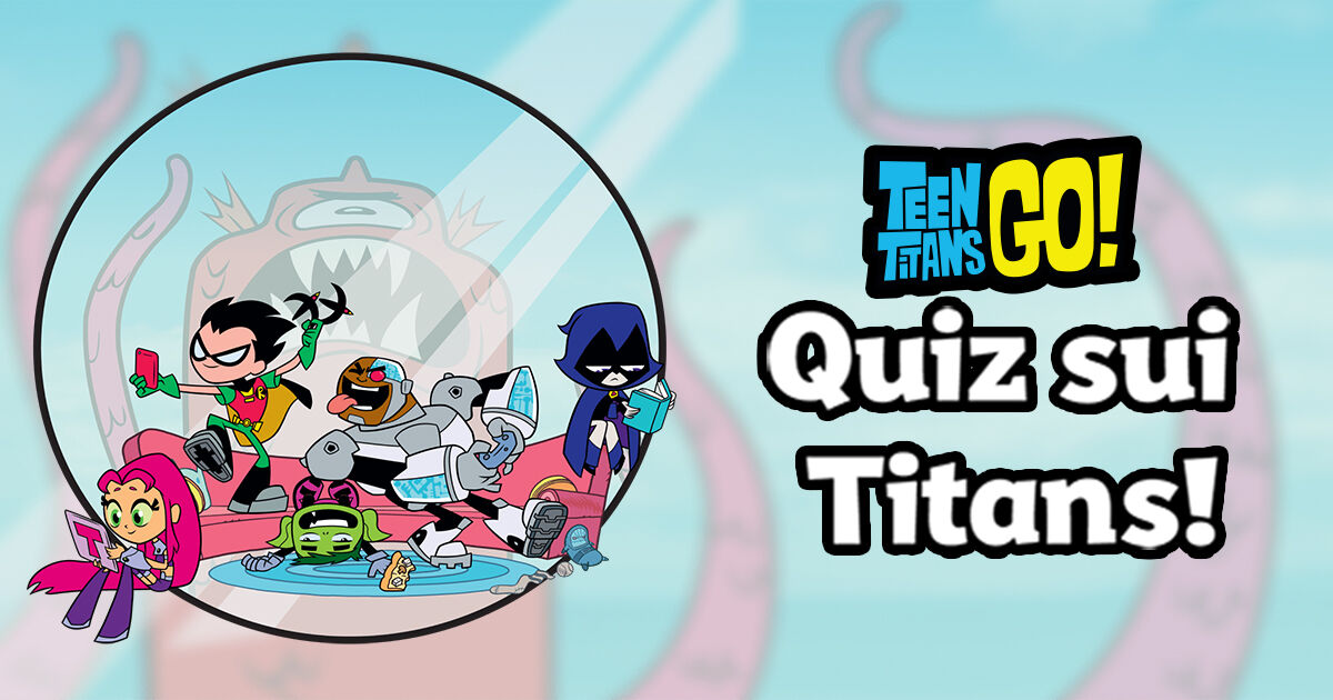 Quiz sui Titans! | Teen Titans Go | Boing
